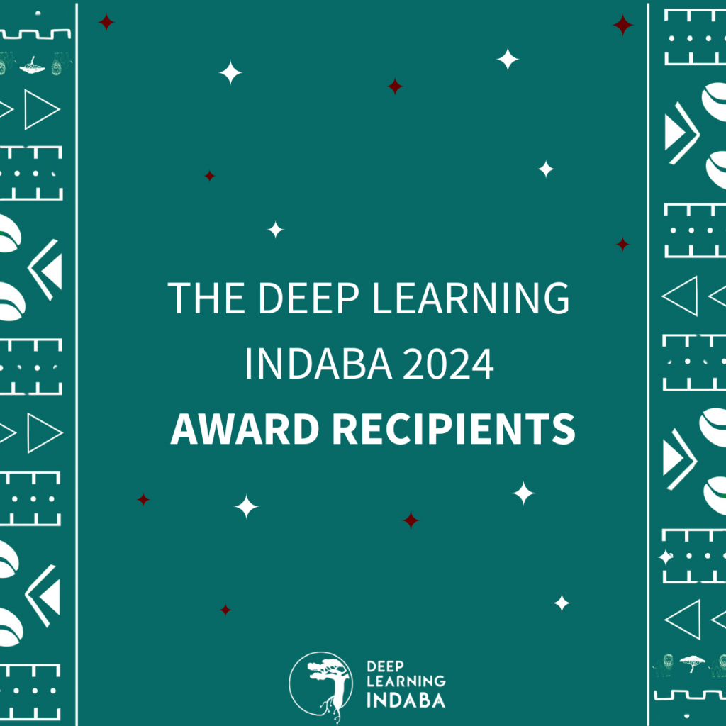 THE 2024 DEEP LEARNING INDABA AWARD RECIPIENTS - Deep Learning Indaba
